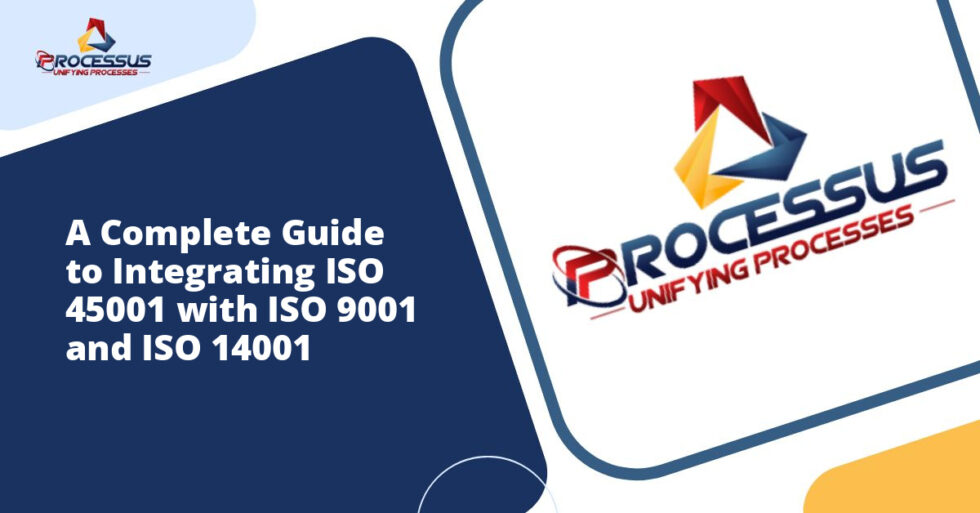 A Complete Guide to Integrating ISO 45001 with ISO 9001 and ISO 14001 ...
